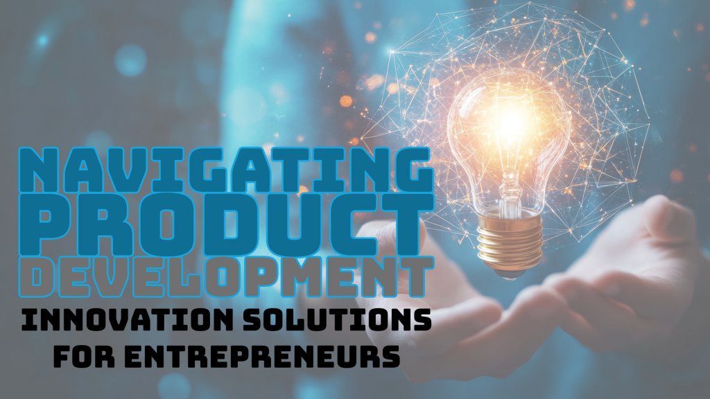 Navigating the Product Development Process